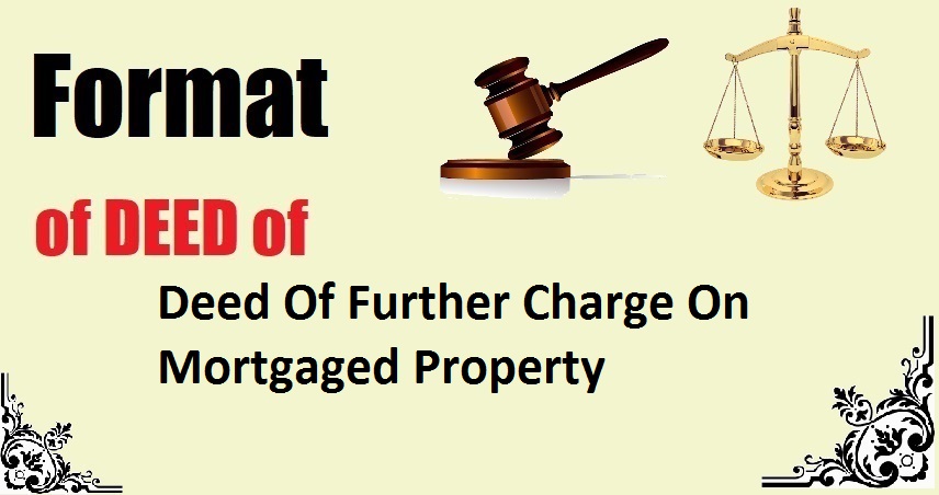 Deed Of Further Charge On Mortgaged Property Deed Format